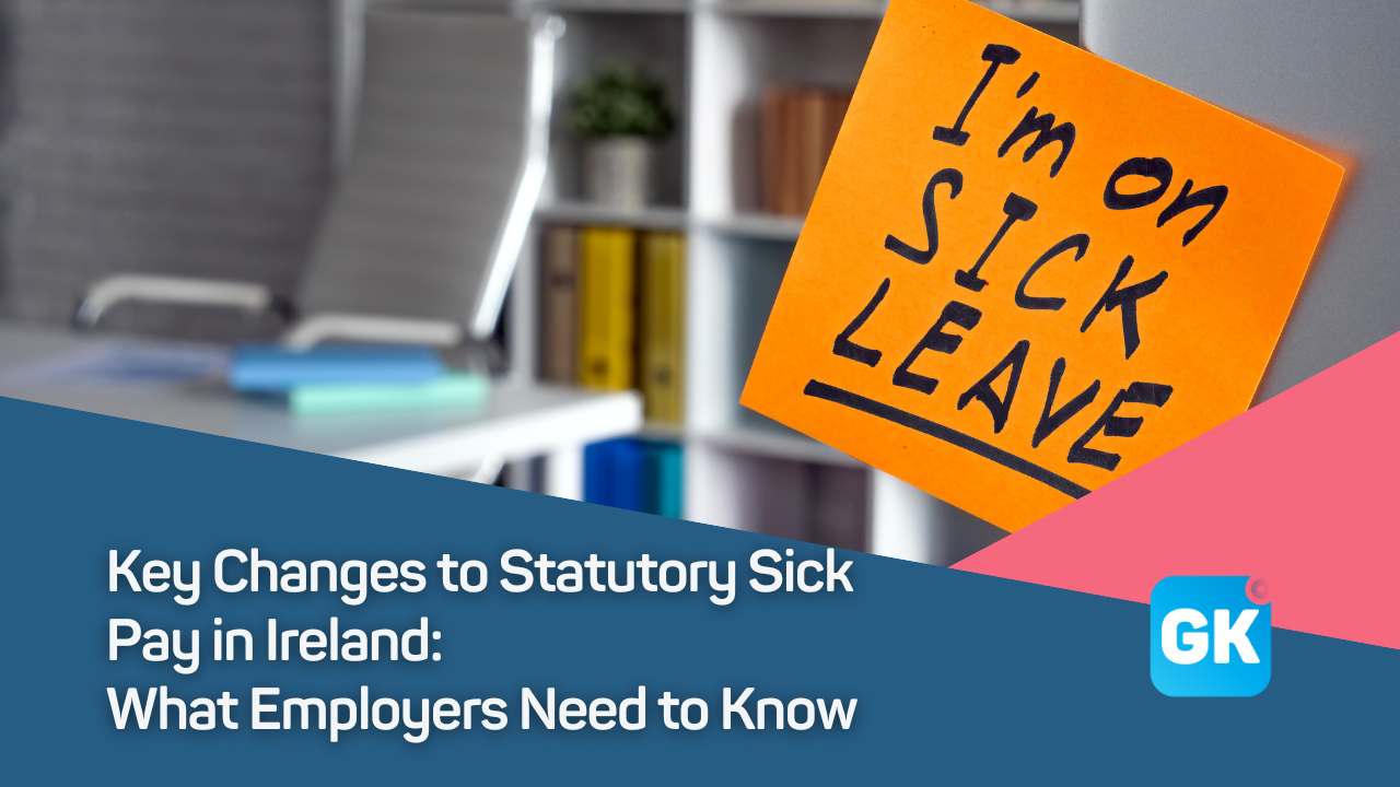 Key Changes to Statutory Sick Pay in Ireland: What Employers Need to Know