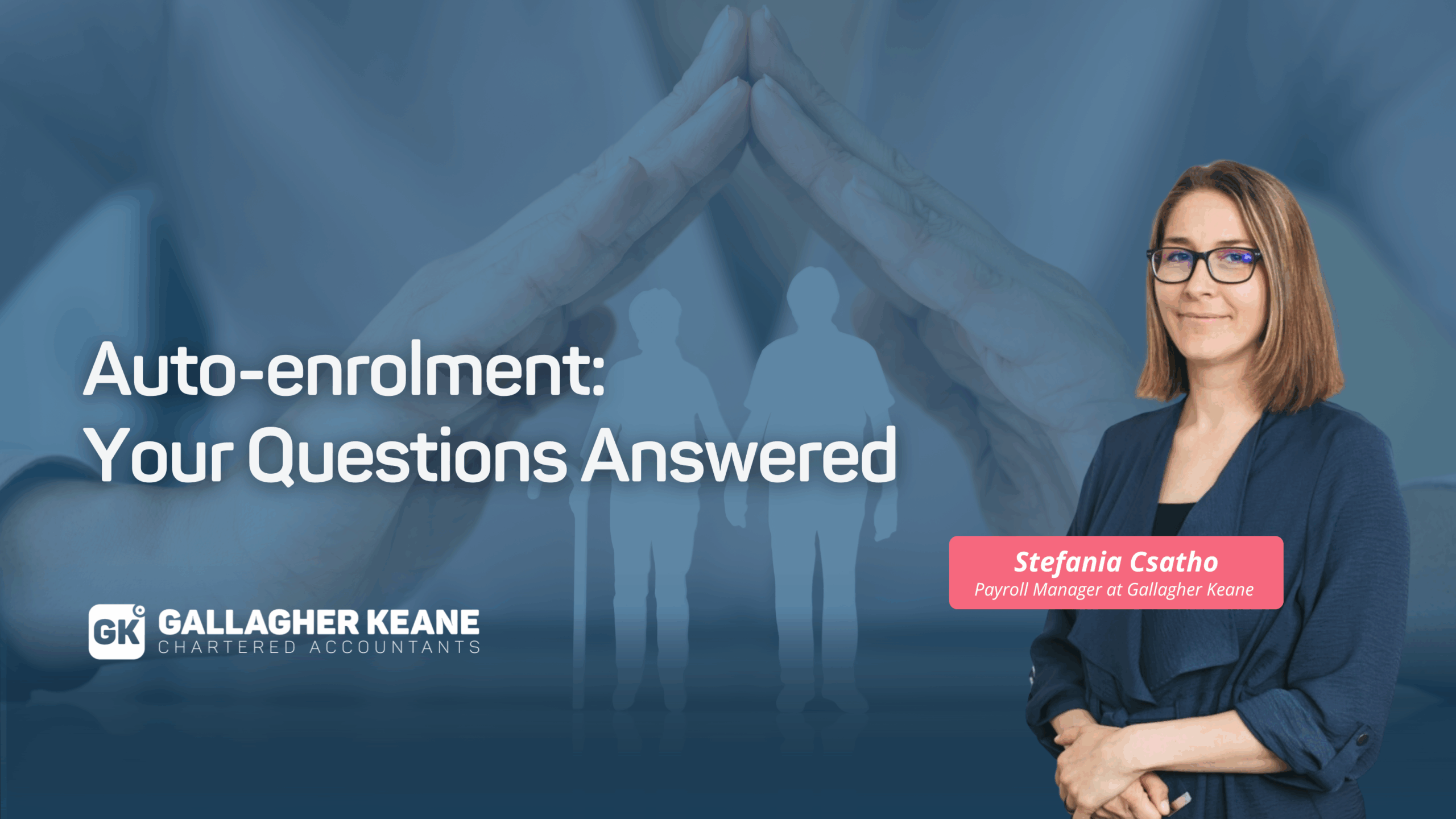 Auto-Enrolment: FAQs with Stefania Csatho, Payroll Manager at Gallagher Keane